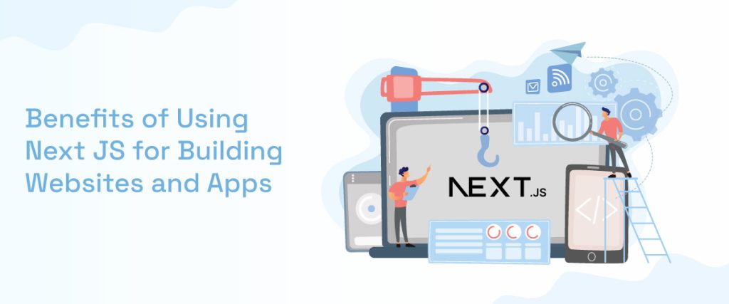 Benefits of Using Next.js for Building Websites and Apps - Siddhatech